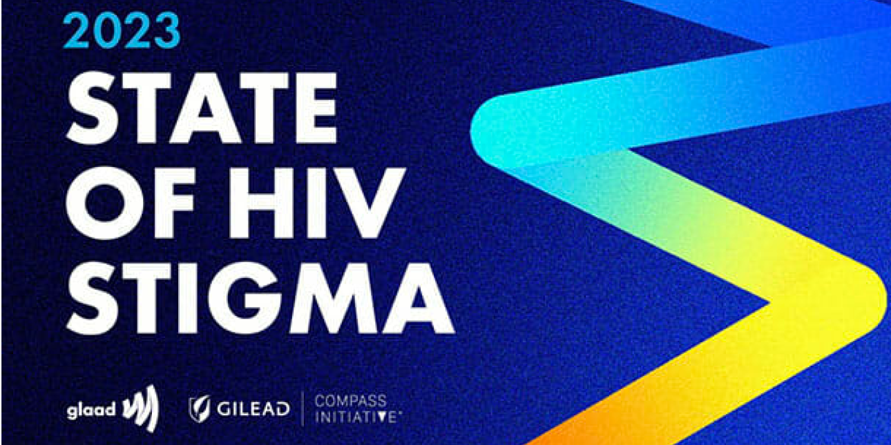 State of HIV Stigma Report, GLAAD (2023) | The Center for HIV Law and ...